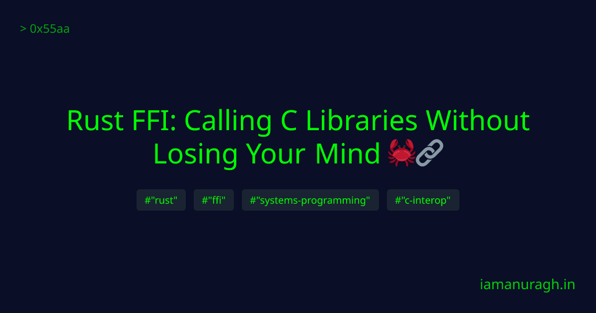 Rust FFI: Calling C Libraries Without Losing Your Mind 🦀🔗 - 0x55aa
